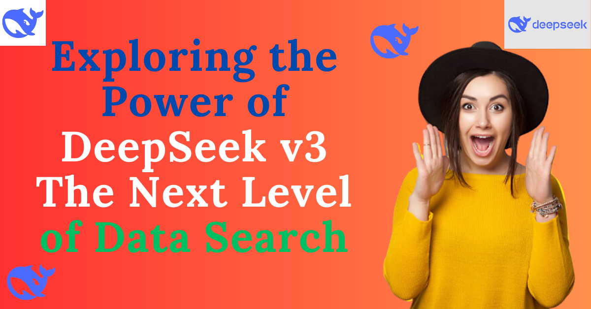Exploring the Power of DeepSeek v3 Next Level of Data Search